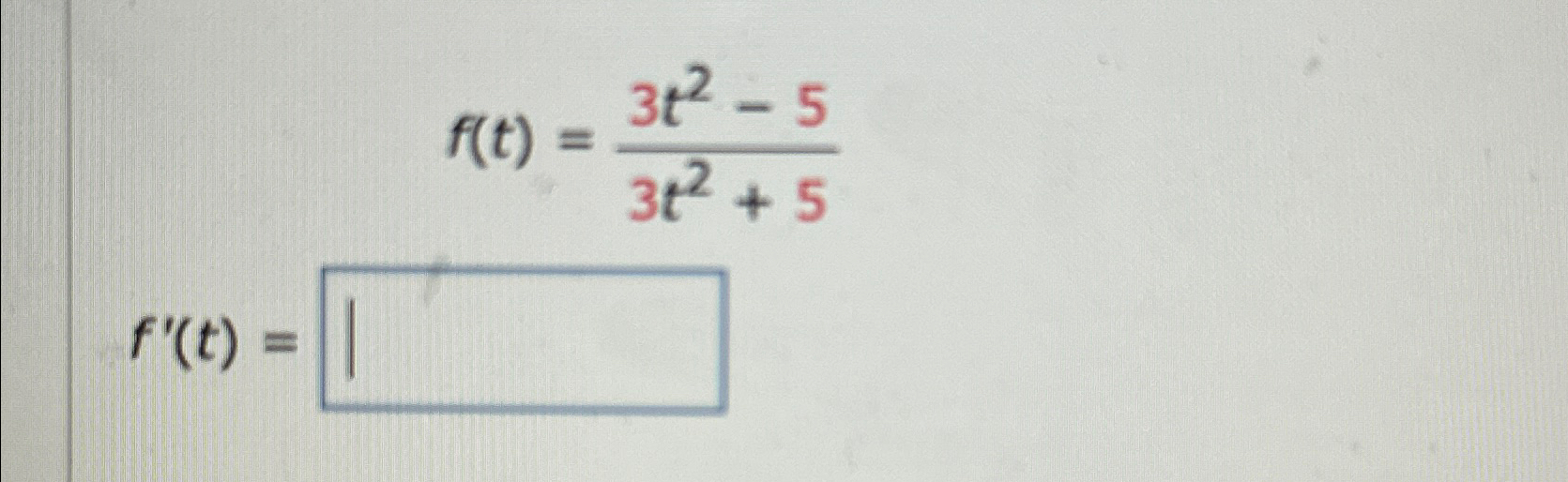 Solved f(t)=3t2-53t2+5 ﻿Find the derivative of the function | Chegg.com
