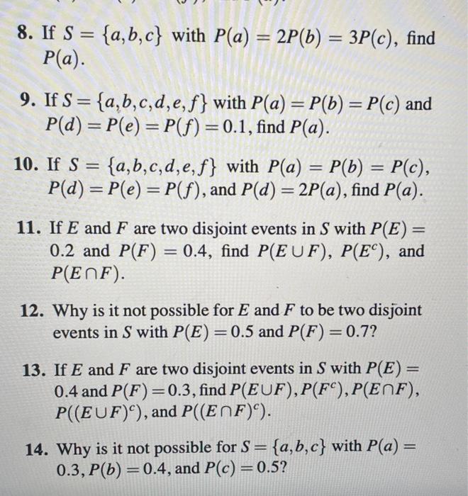 Solved 8. If S={a,b,c} with P(a)=2P(b)=3P(c), find P(a). 9. | Chegg.com