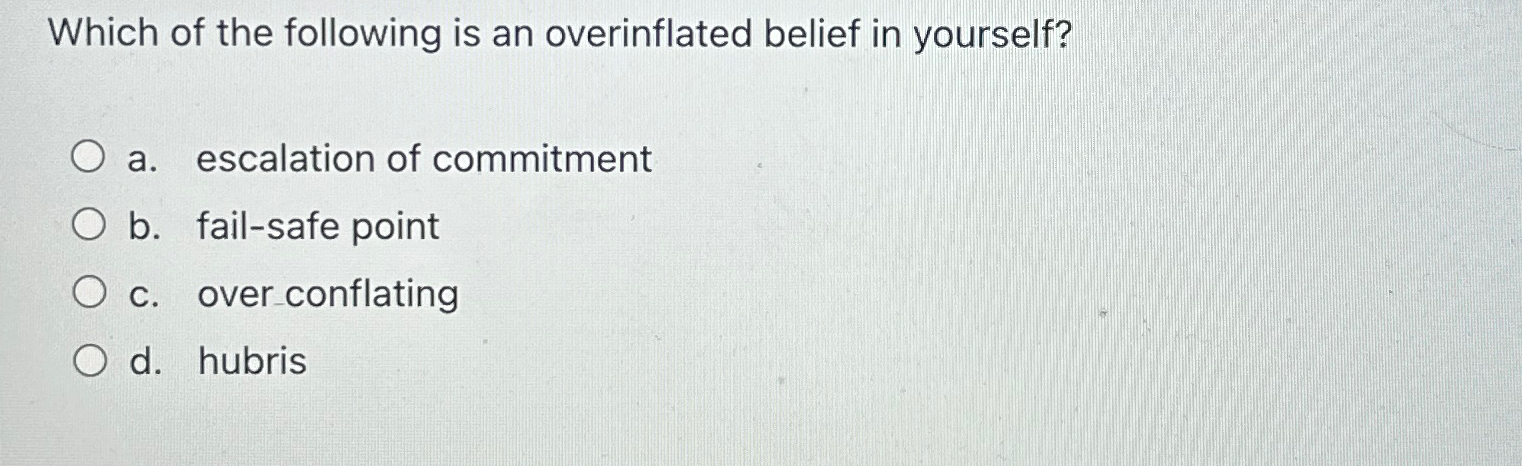 Solved Which of the following is an overinflated belief in | Chegg.com
