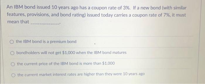 Solved An IBM bond issued 10 years ago has a coupon rate of | Chegg.com