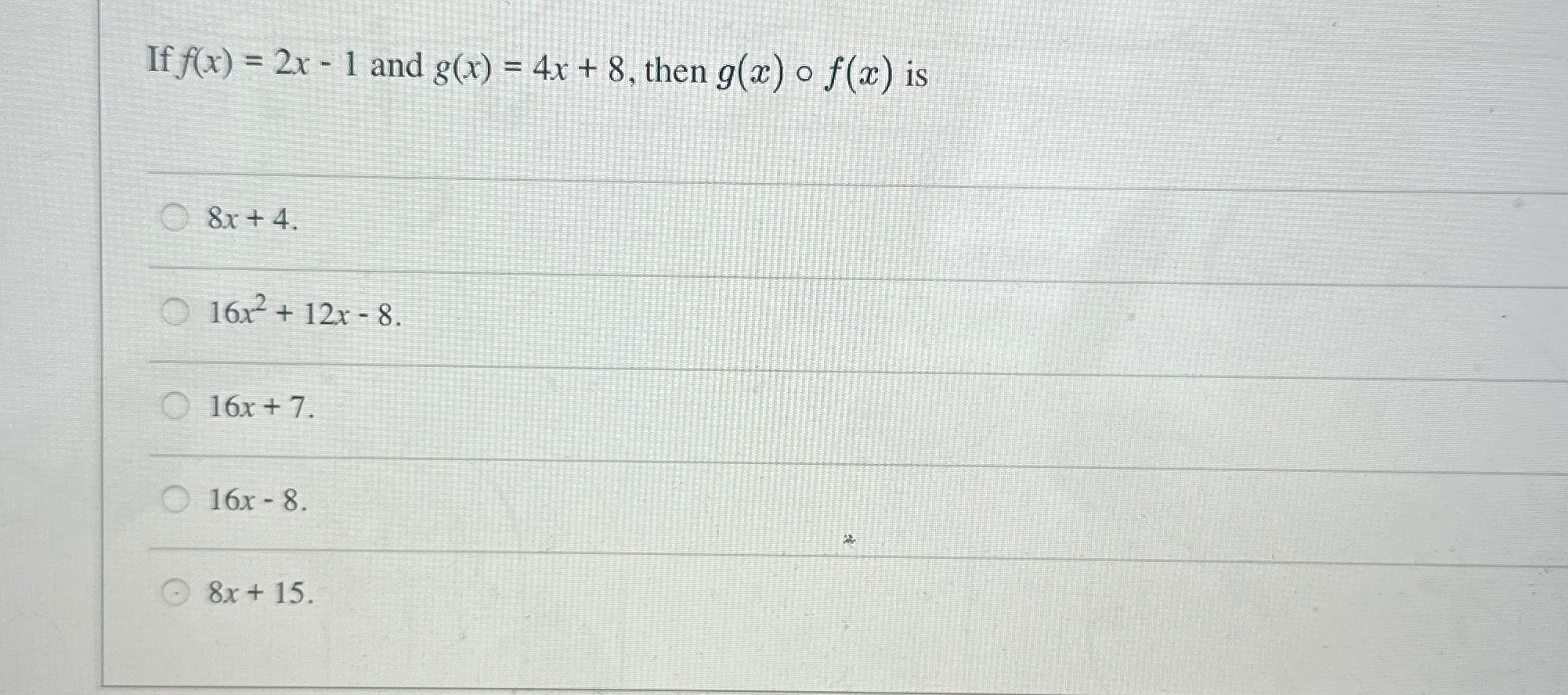 Solved If f(x)=2x-1 ﻿and g(x)=4x+8, ﻿then g(x)@f(x) | Chegg.com