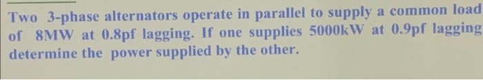 Solved Two 3-phase alternators operate in parallel to supply | Chegg.com