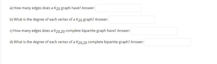 Solved a) How many edges does a K20 graph have? Answer: b) | Chegg.com