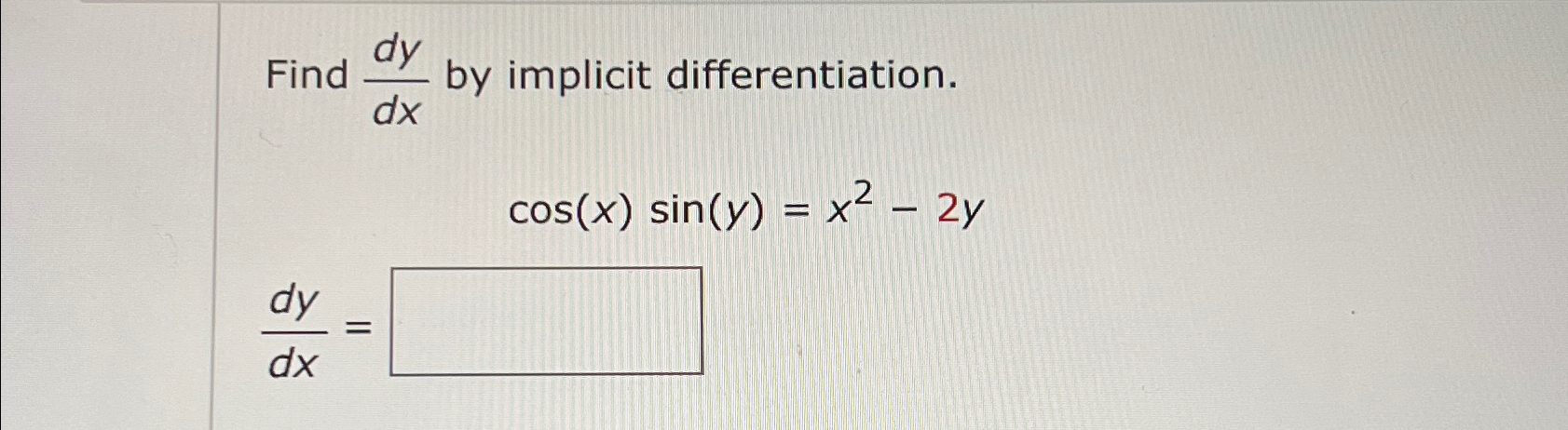 Solved Find dydx ﻿by implicit | Chegg.com