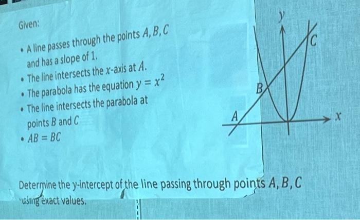 Solved Given: - A line passes through the points A,B,C and | Chegg.com