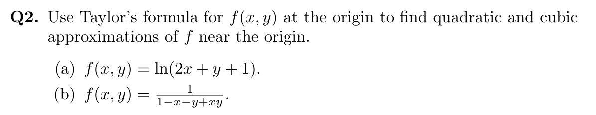 Solved Q2. ﻿Use Taylor's formula for f(x,y) ﻿at the origin | Chegg.com