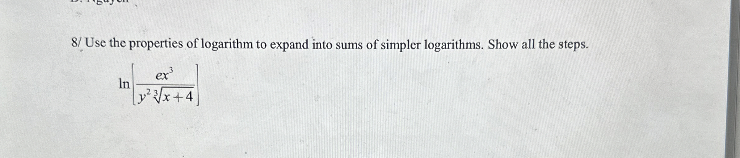 Solved 8/ ﻿Use the properties of logarithm to expand into | Chegg.com