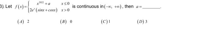 Solved Let f(x)={x2022+a2ex(sinx+cosx)x≤0x>0 is continuous | Chegg.com