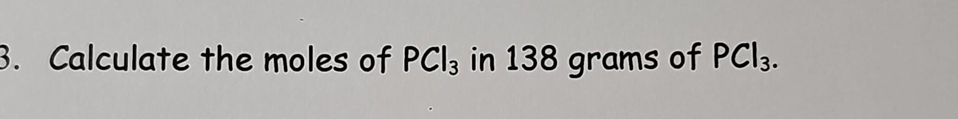 Solved Calculate the moles of \\( \\mathrm{PCl}_{3} \\) in | Chegg.com