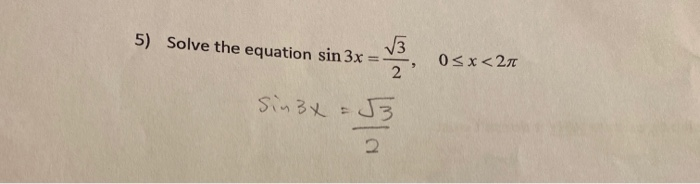 Solved 5) Solve the equation sin 3x = 0 | Chegg.com