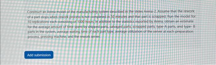 Solved Construct an Arena model of the manufacturing system | Chegg.com