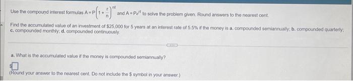 [Solved]: Use the compound interest formulas A=P(1+nr)nt an