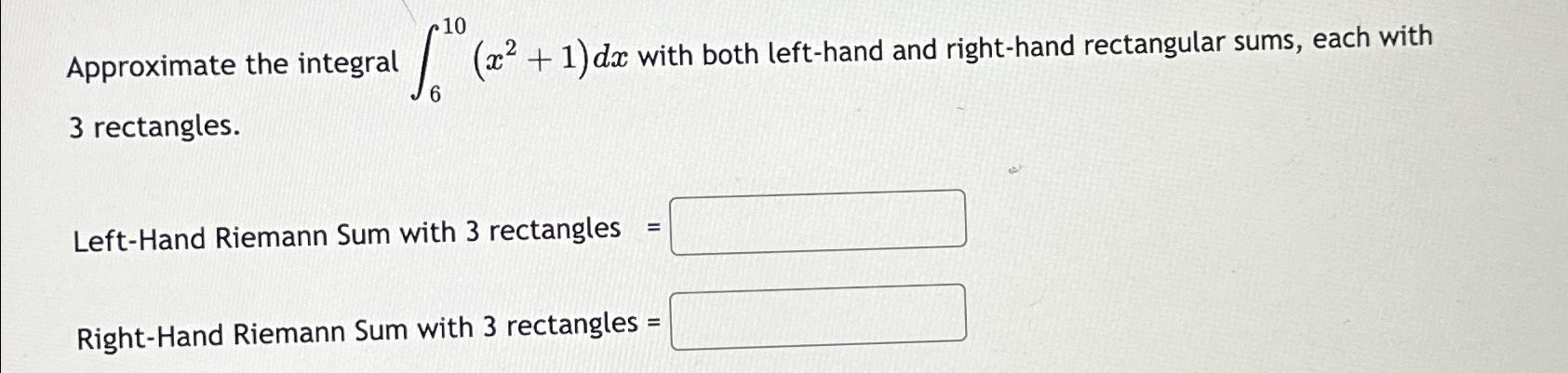 Solved Approximate the integral ∫610(x2+1)dx ﻿with both | Chegg.com