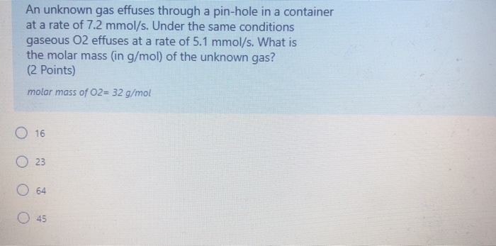 Solved An unknown gas effuses through a pin-hole in a | Chegg.com Solved An unknown gas effuses through a pin-hole in a | Chegg.com