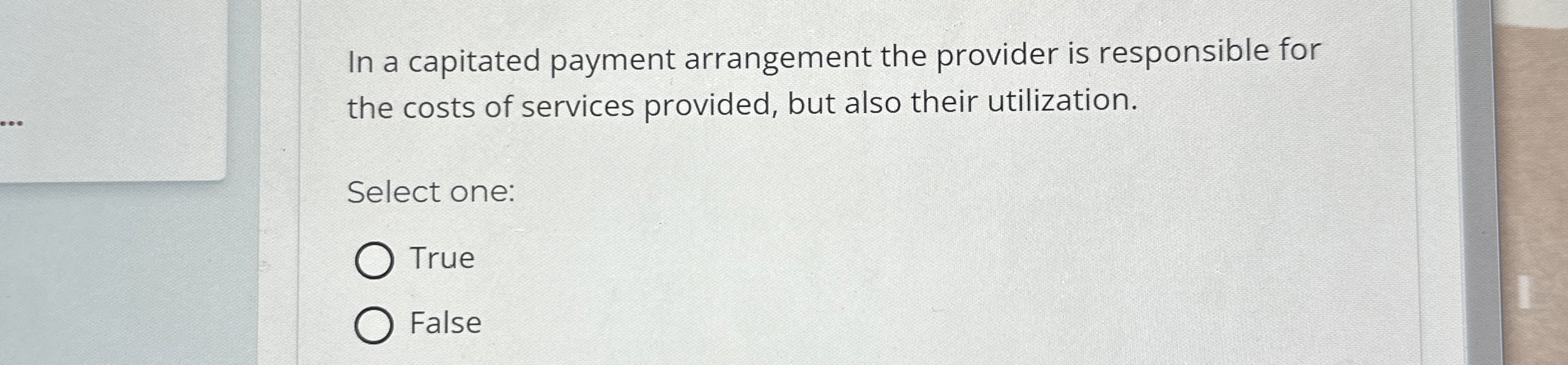Solved In a capitated payment arrangement the provider is | Chegg.com