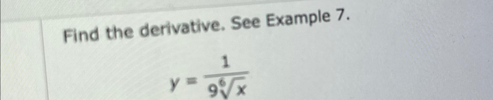 Solved Find the derivative. See Example 7.y=19x6 | Chegg.com