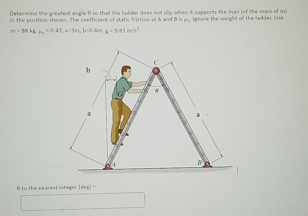 Solved Determine the greatest angle so that the ladder does | Chegg.com