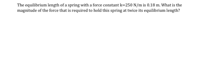 Solved The equilibrium length of a spring with a force | Chegg.com