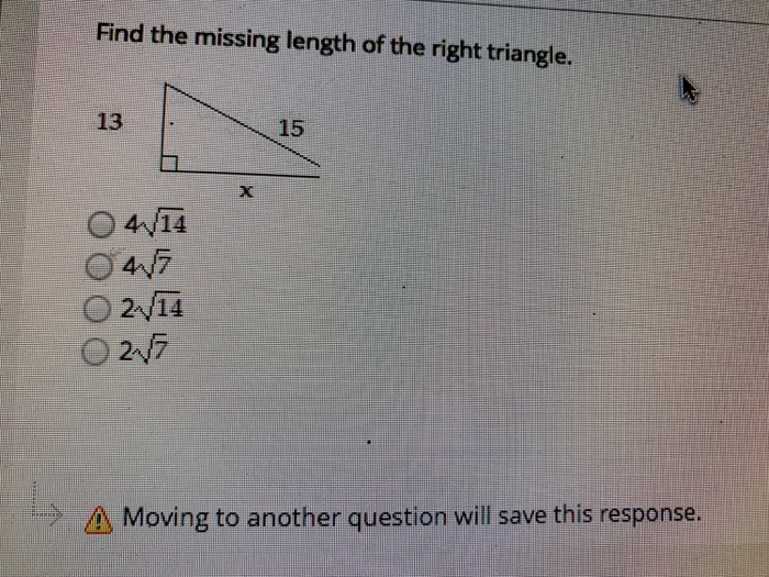 Solved Find the missing length of the right triangle. 13 15 | Chegg.com