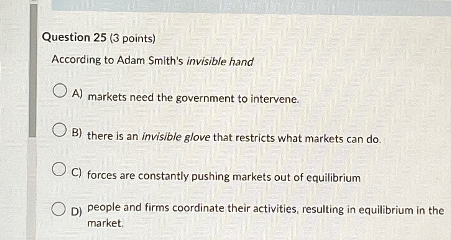 Solved Question 25 (3 ﻿points)According to Adam Smith's | Chegg.com