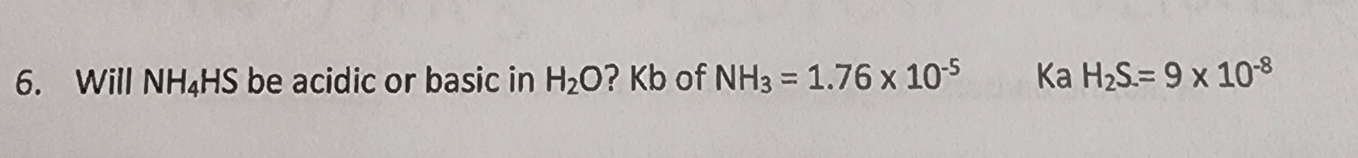 Solved Will NH4HS ﻿be acidic or basic in H2O ? ﻿Kb of | Chegg.com