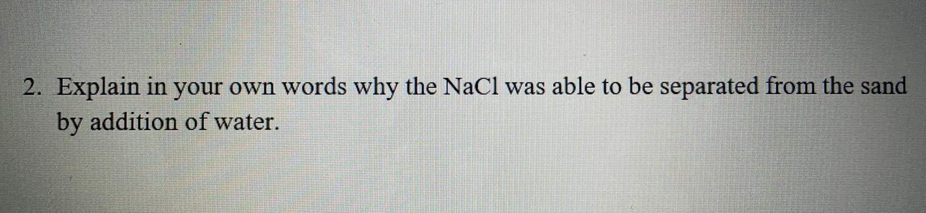 Solved 2. Explain in your own words why the NaCl was able to | Chegg.com