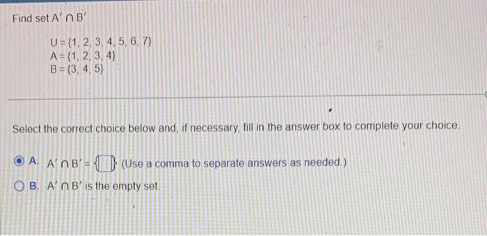 Solved Find set A′∩B′ U={1,2,3,4,5,6,7}A={1,2,3,4}B={3,4,5} | Chegg.com