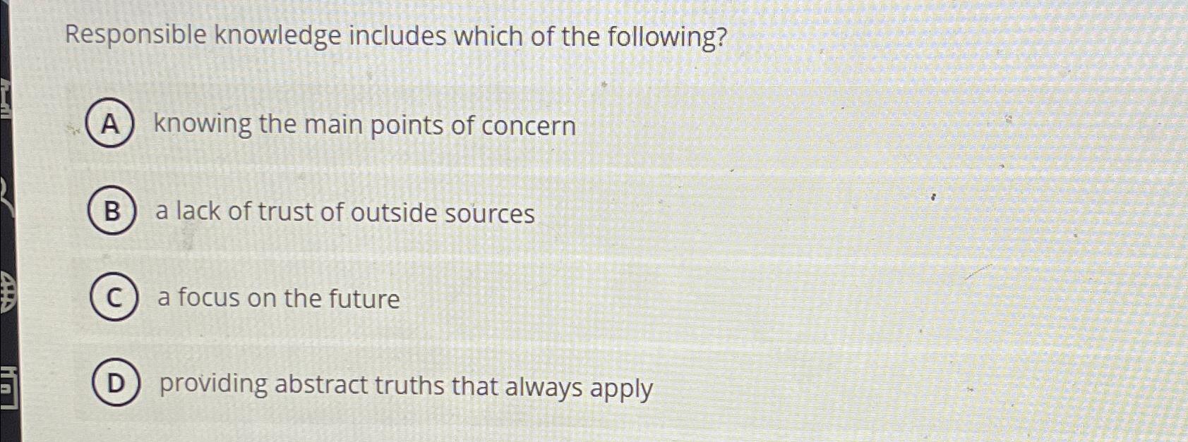 Solved Responsible knowledge includes which of the | Chegg.com