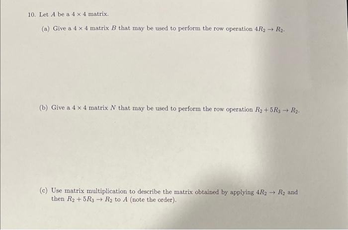 Solved 10. Let A be a 4×4 matrix. (a) Give a 4×4 matrix B | Chegg.com