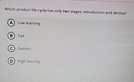 Solved Which product life cycle has only two stages: | Chegg.com