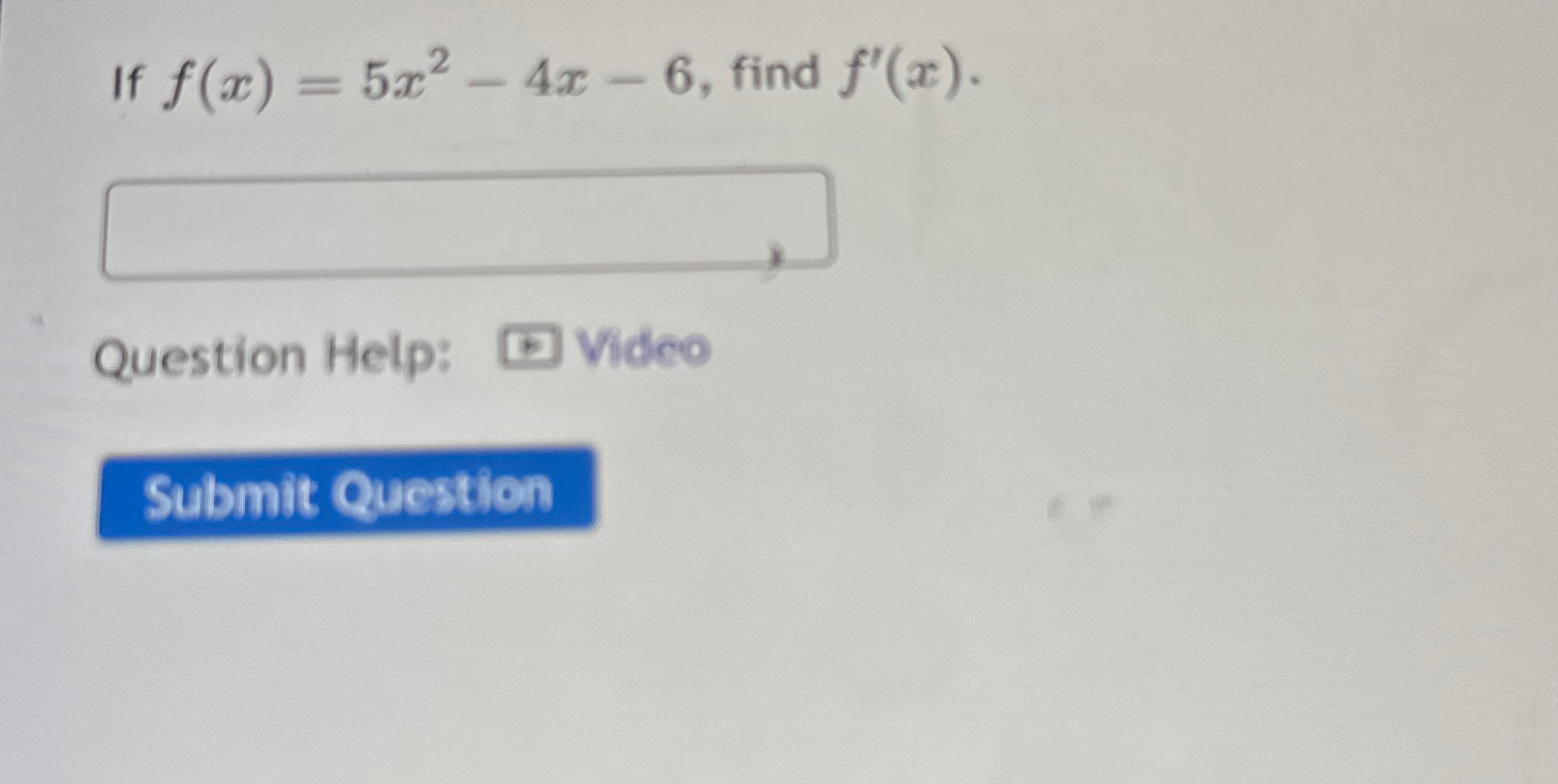 Solved If f(x)=5x2-4x-6, ﻿find f'(x).Question Help: Video | Chegg.com