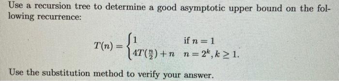Solved Use a recursion tree to determine a good asymptotic | Chegg.com