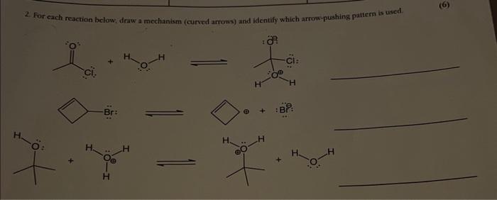 Solved 2. For each reaction below, draw a mechanism (curved | Chegg.com