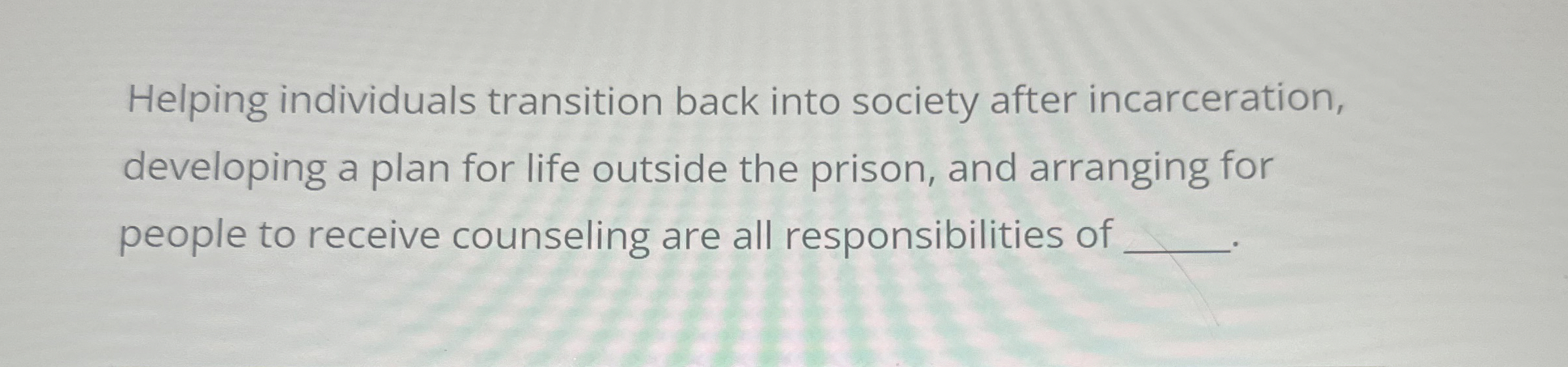Solved Helping individuals transition back into society | Chegg.com