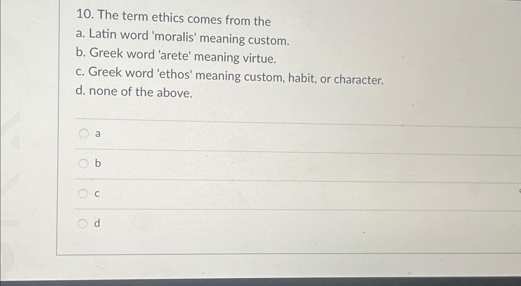 Solved The term ethics comes from thea. ﻿Latin word | Chegg.com