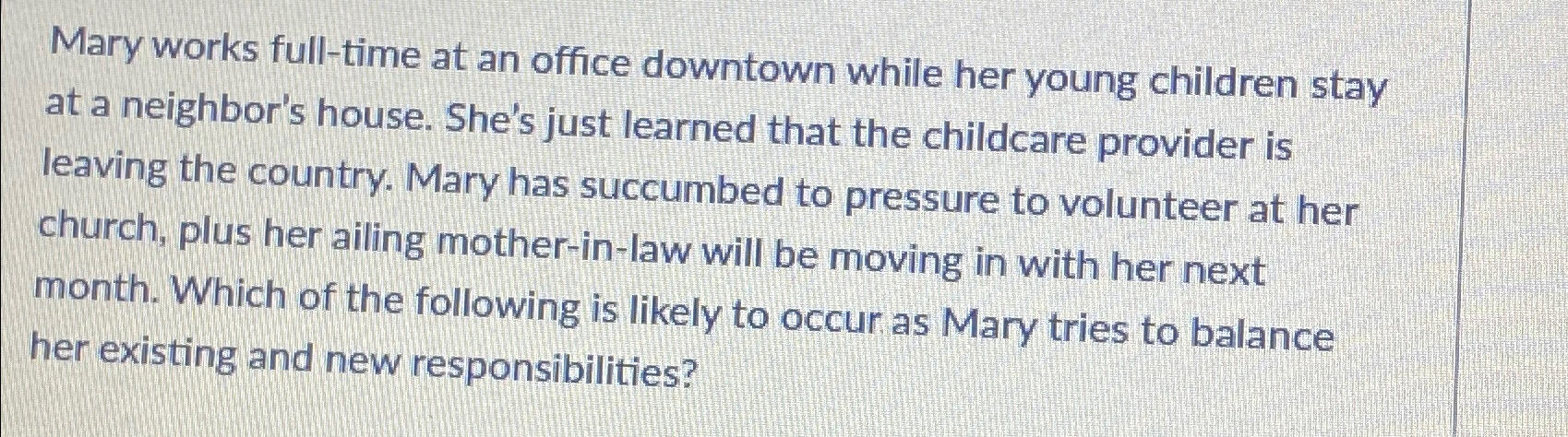 Solved Mary works full-time at an office downtown while her | Chegg.com