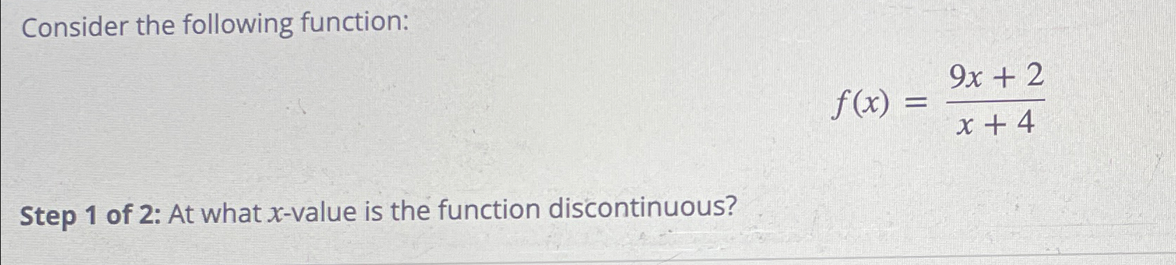 Solved Consider the following function:f(x)=9x+2x+4Step 1 | Chegg.com