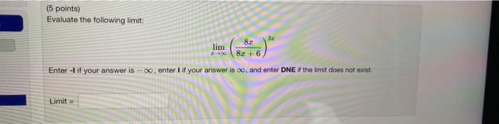 Solved (5 points) Evaluate the following limit: | Chegg.com