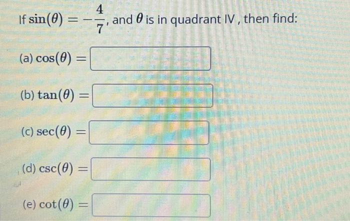 Solved If sin(θ)=−74, and θ is in quadrant IV, then find: | Chegg.com