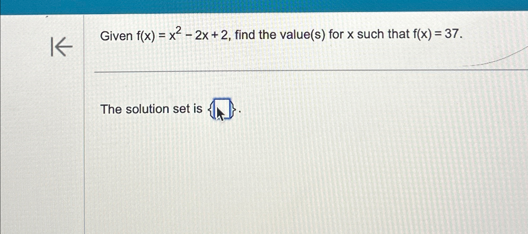 Solved Given f(x)=x2-2x+2, ﻿find the value(s) ﻿for x ﻿such | Chegg.com