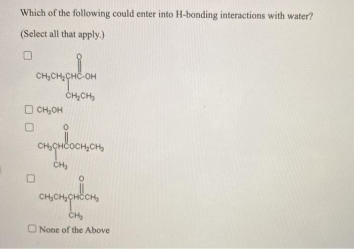 Solved Which of the following could enter into H-bonding | Chegg.com
