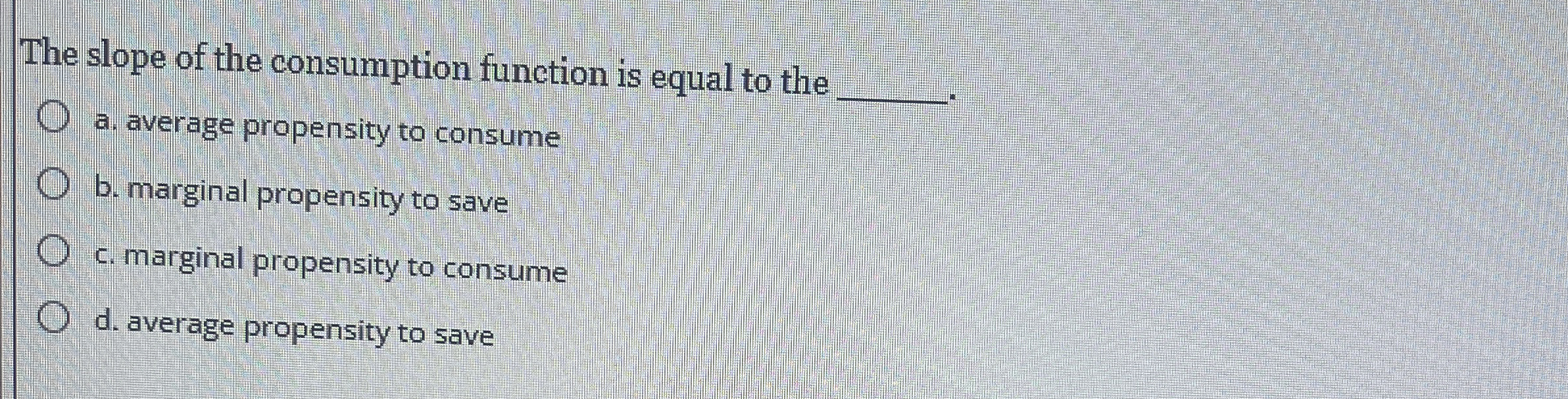 Solved The slope of the consumption function is equal to | Chegg.com