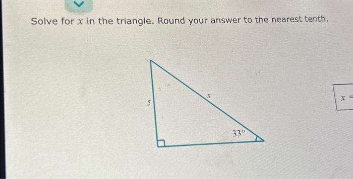 Solved Solve for x in the triangle. Round your answer to the | Chegg.com