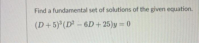 Solved Find a fundamental set of solutions of the given | Chegg.com