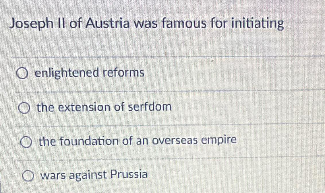 Solved Joseph II of Austria was famous for | Chegg.com