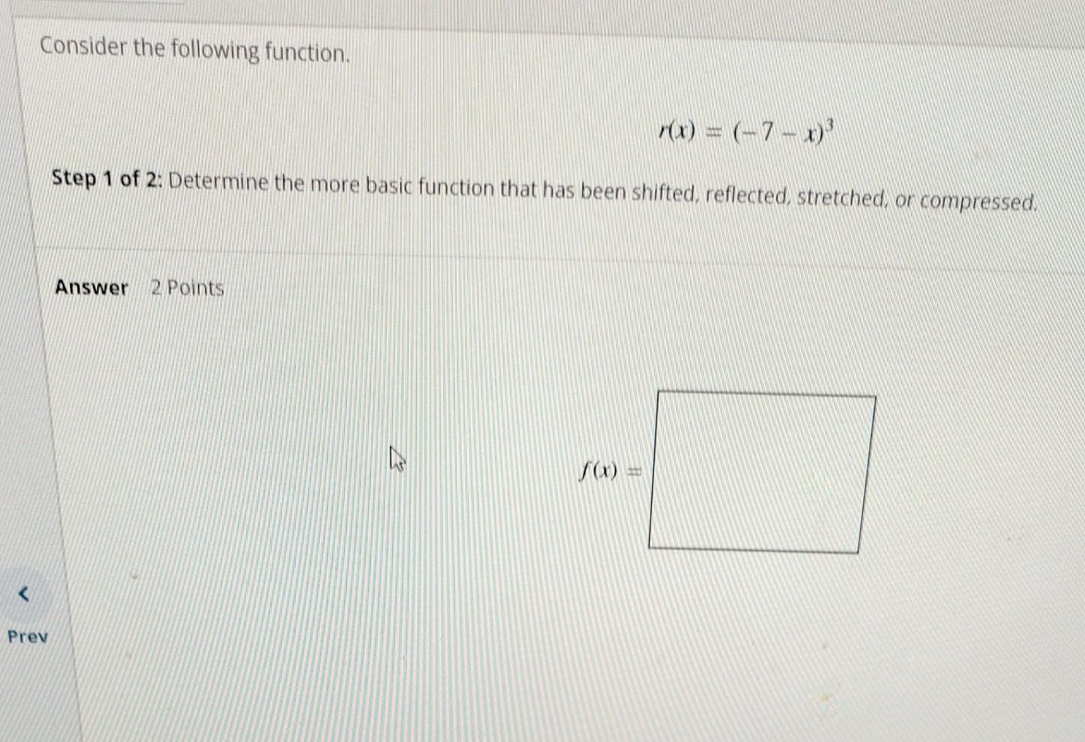 Solved Consider the following function. r(x)=(−7−x)3 Step 1 | Chegg.com