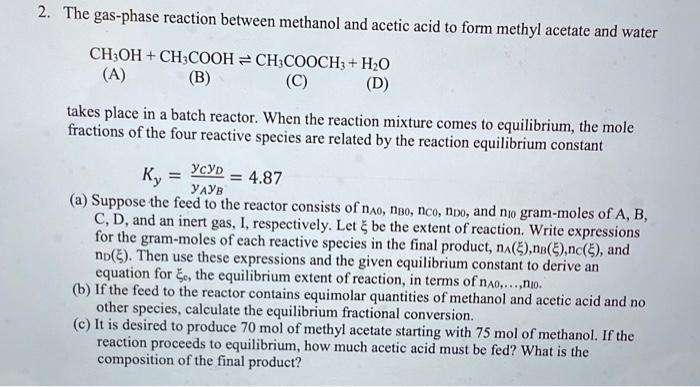 Solved 2. The gas-phase reaction between methanol and acetic | Chegg.com