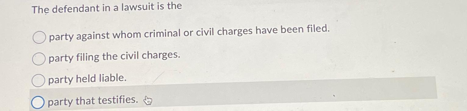 Solved The defendant in a lawsuit is theparty against whom | Chegg.com