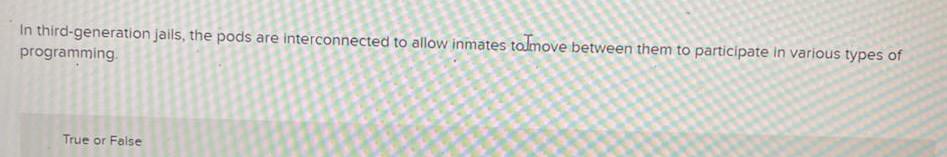 Solved In third-generation jails, the pods are | Chegg.com