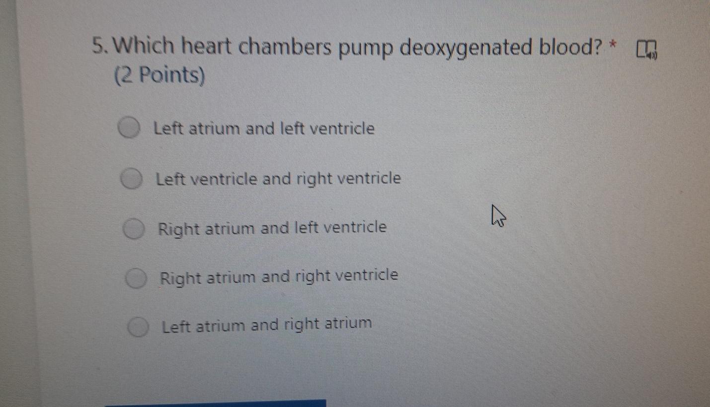 Solved 5. Which heart chambers pump deoxygenated blood? (2 | Chegg.com